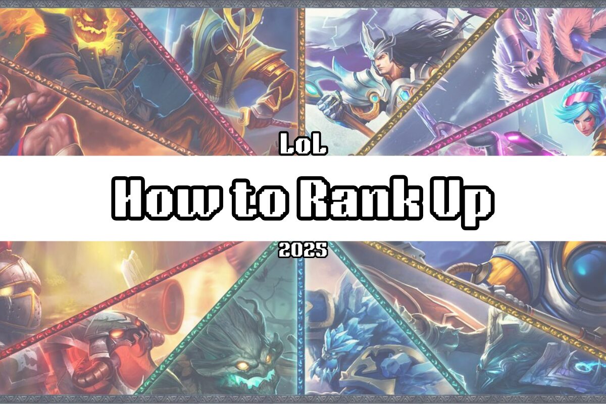 How to Rank Up LoL - 5 Effective Ways Climb Ranked Fast in 2025 ...